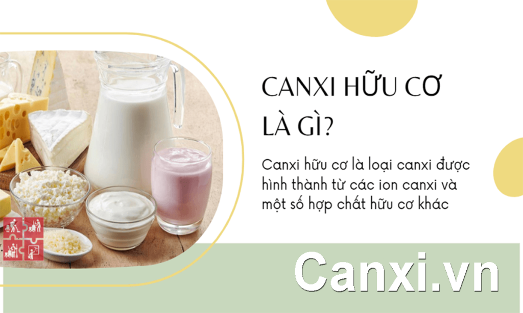Canxi hữu cơ là gì? Ưu điểm và cách sử dụng hiệu quả