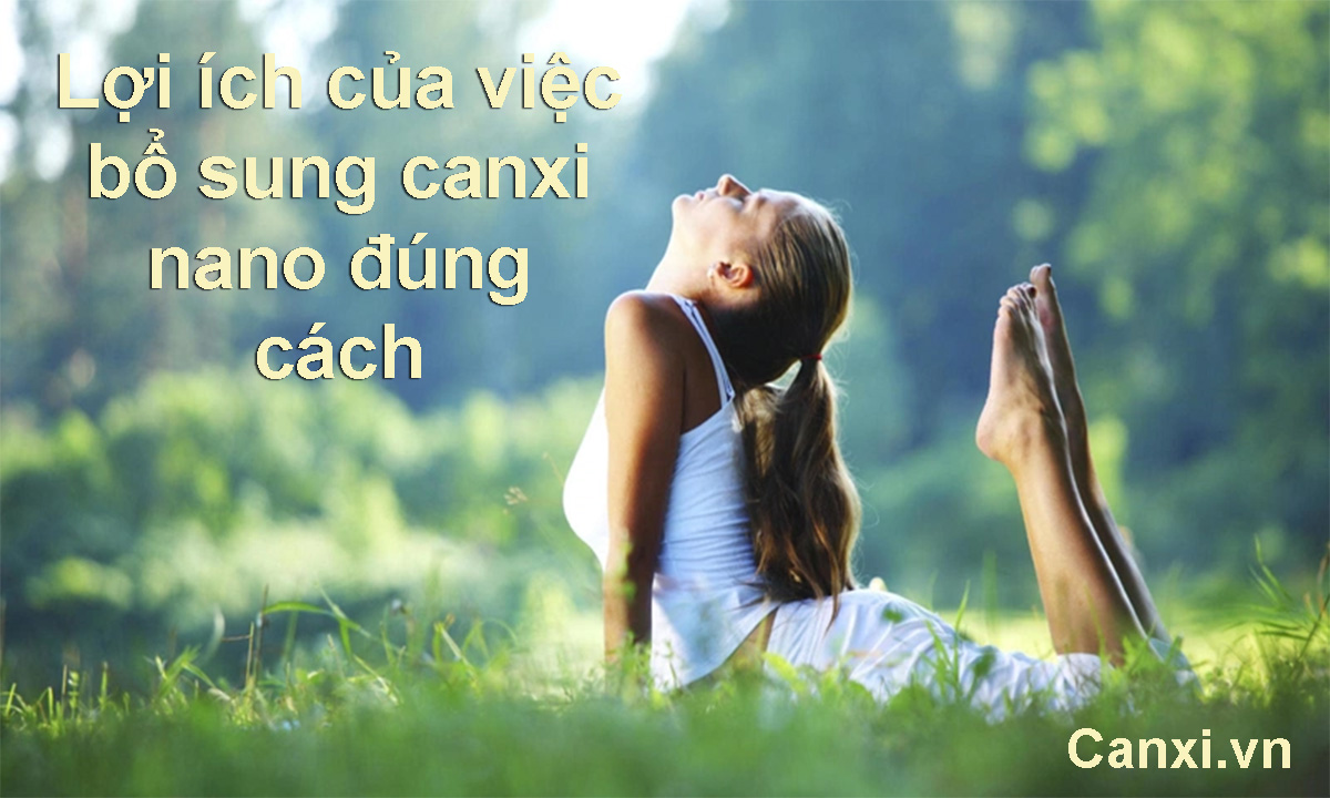 Cách bổ sung canxi nano đúng cách cho cơ thể - Canxi.vn